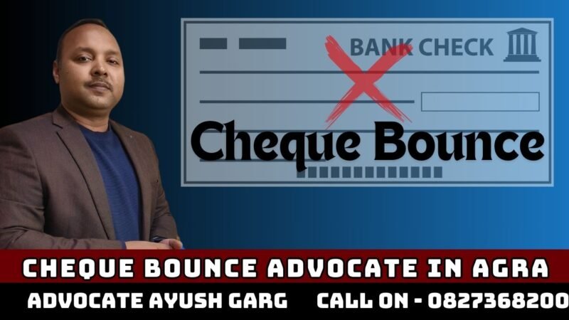 Top Cheque Bounce Advocate In Agra | 08273682006